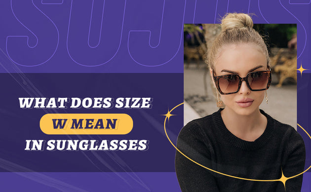 Question: What does size w mean in sunglasses – SOJOS