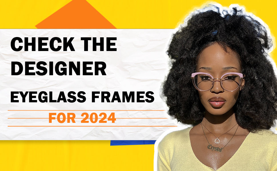 Check the designer eyeglass frames for 2024
